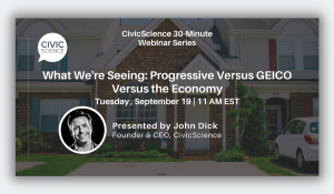 Webinar: What We're Seeing Progressive Versus GEICO Versus the Economy